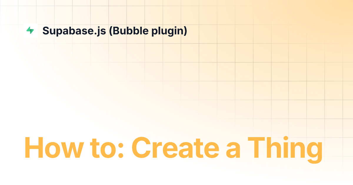 How to: Create a Thing | Supabase.js (Bubble plugin)