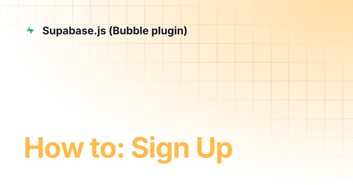 How to: Sign Up | Supabase.js (Bubble plugin)