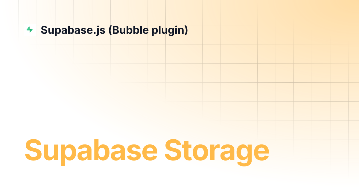 Supabase Storage | Supabase.js (Bubble plugin) Supabase Storage | Supabase.js (Bubble plugin)