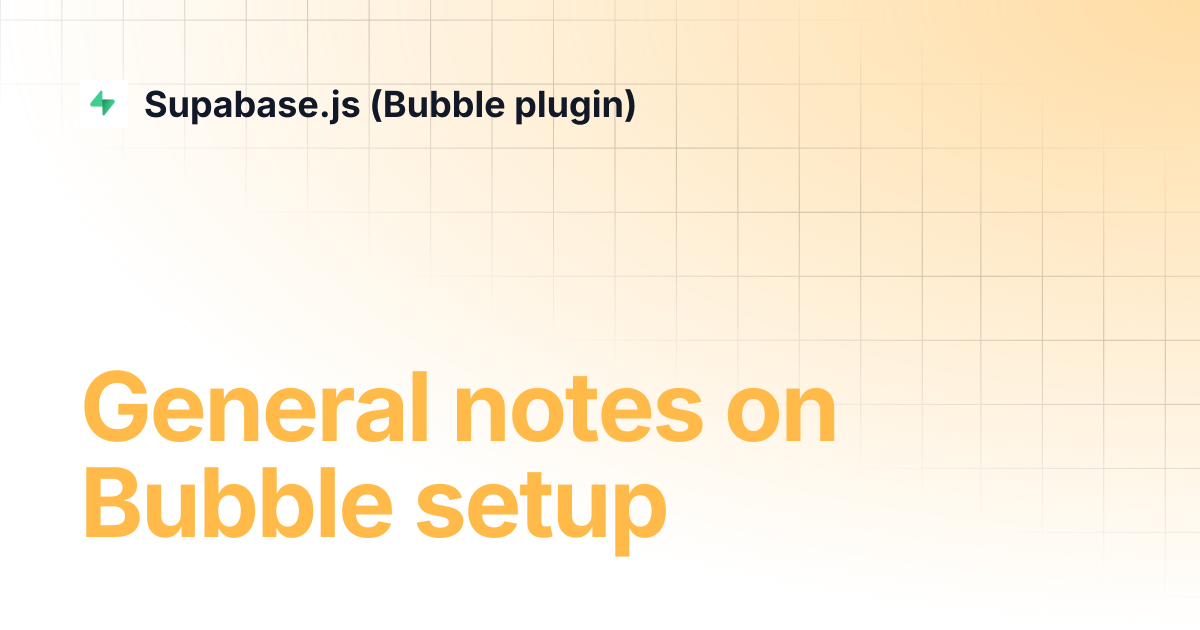 General notes on Bubble setup | Supabase.js (Bubble plugin)