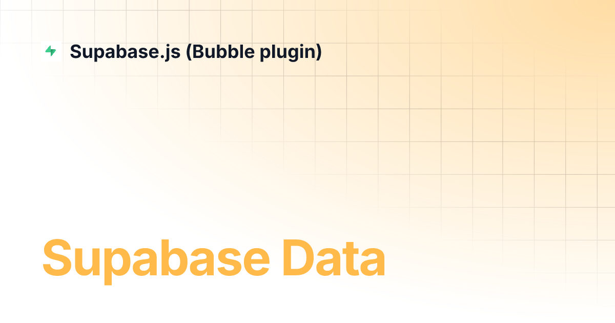 Supabase Data | Supabase.js (Bubble plugin) Supabase Data | Supabase.js (Bubble plugin)